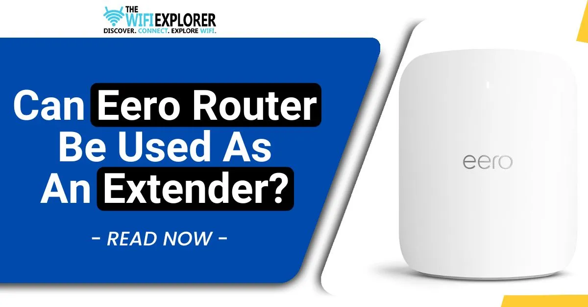 Can Eero Router Be Used As Extender? Find Out Right Now